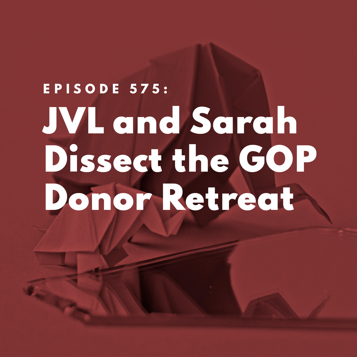 JVL and Sarah Dissect the GOP Donor Retreat