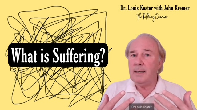 What Is Suffering? - by Dr Louis Koster - Talking Diaries