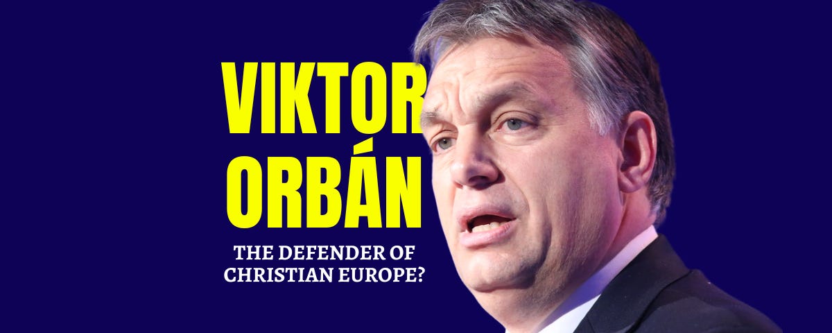 Viktor Orbán: Defender of Christian Europe?
