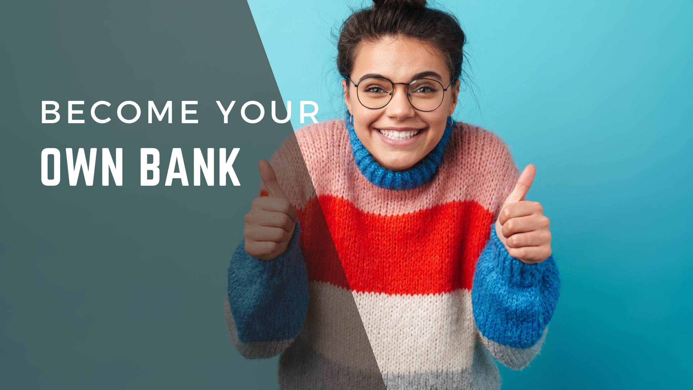 27 sec listen: Become your own bank