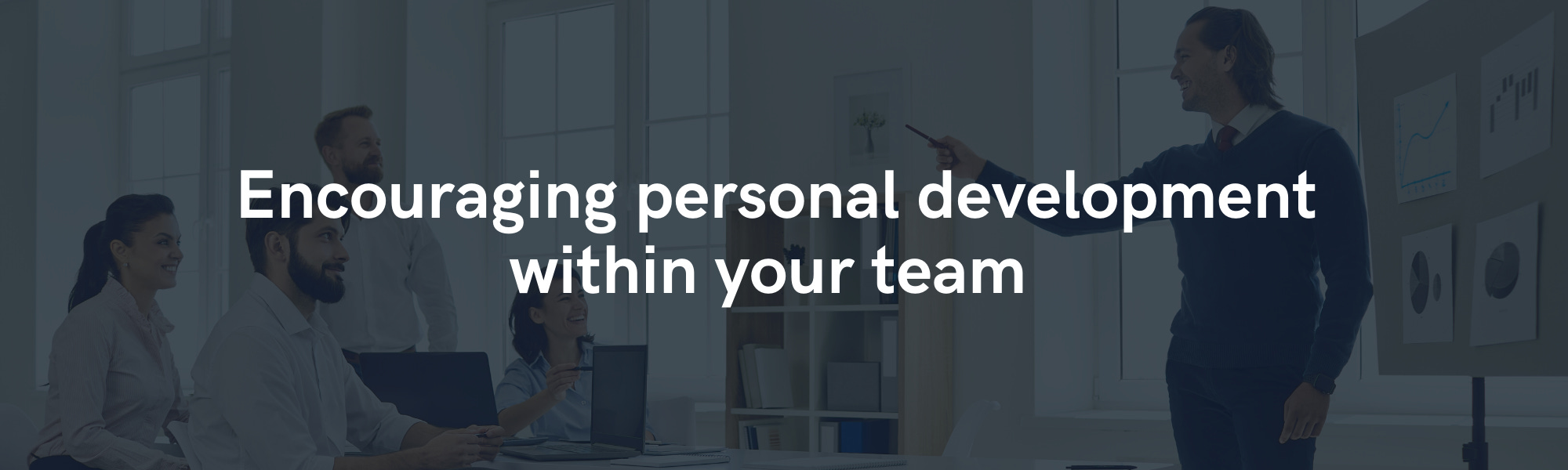 Encouraging personal development within your team