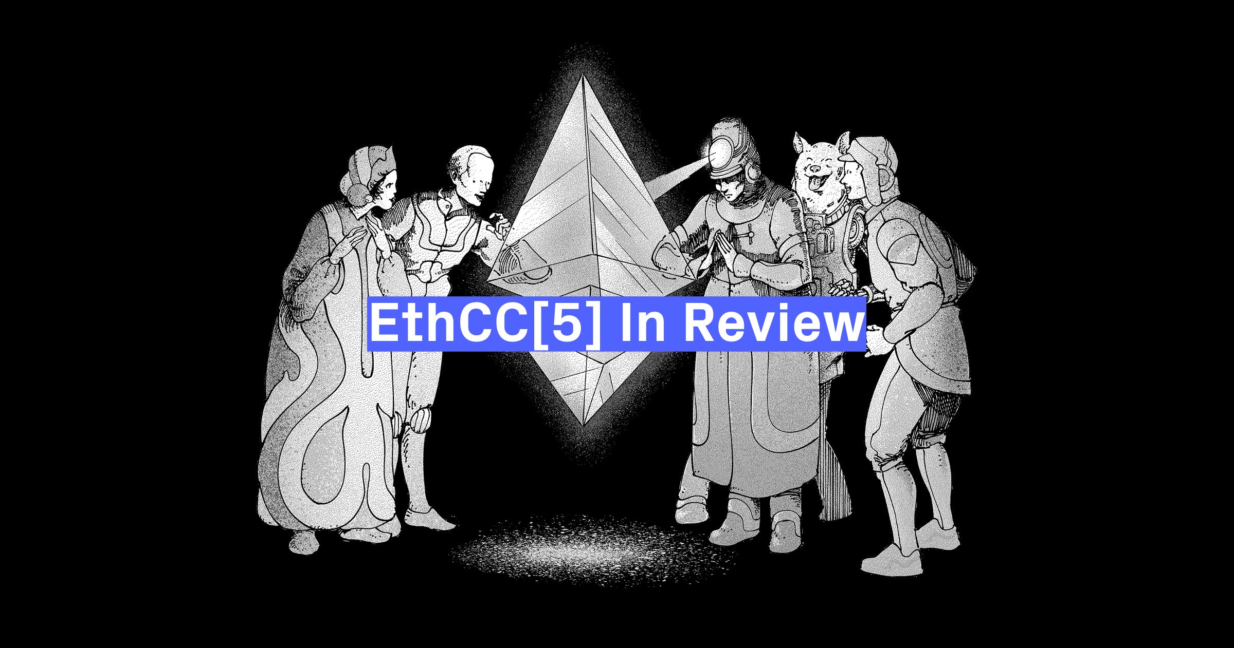 EthCC[5] In Review - by Ben Harvey