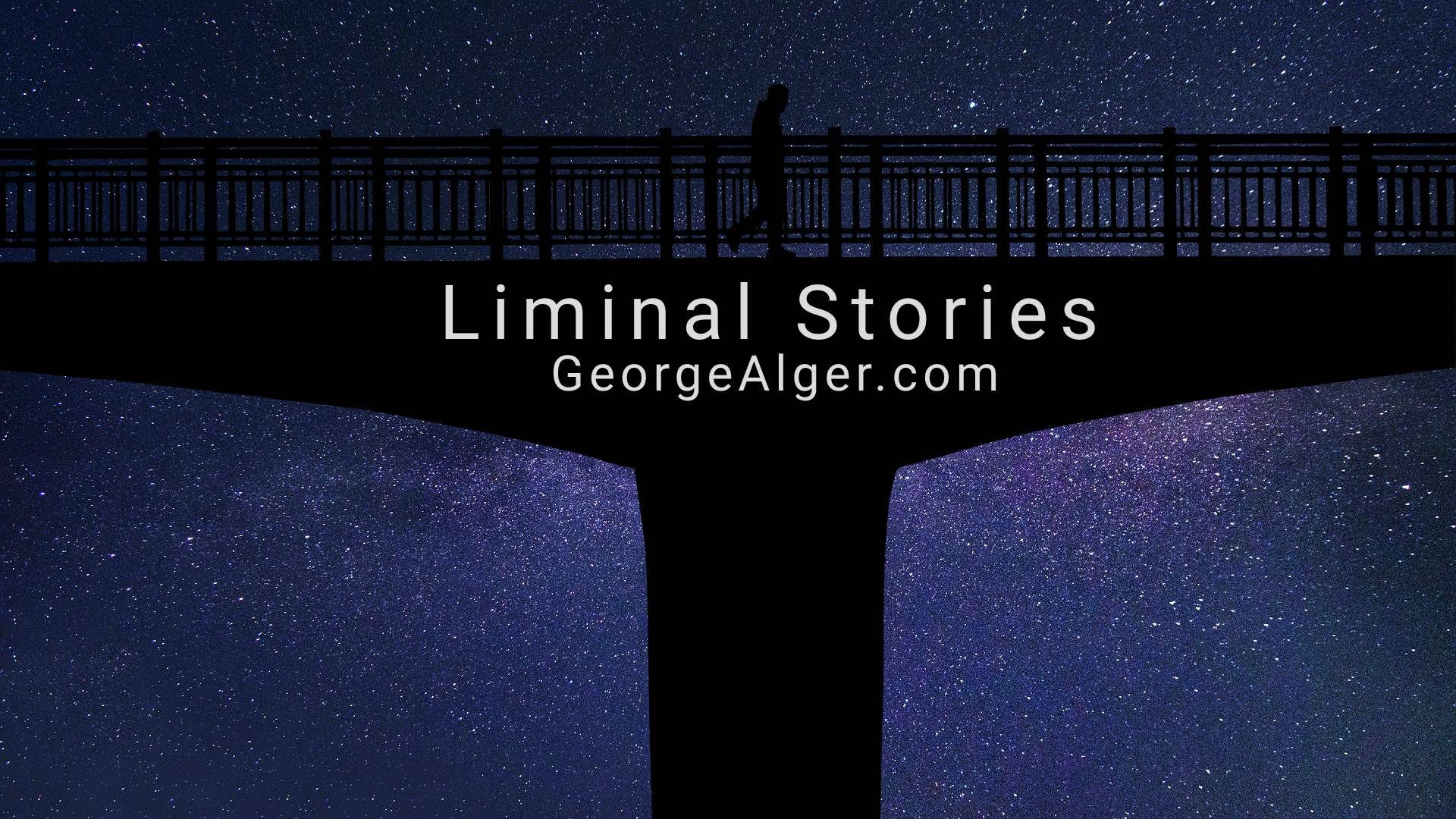 What Are Liminal Stories? - by George Alger