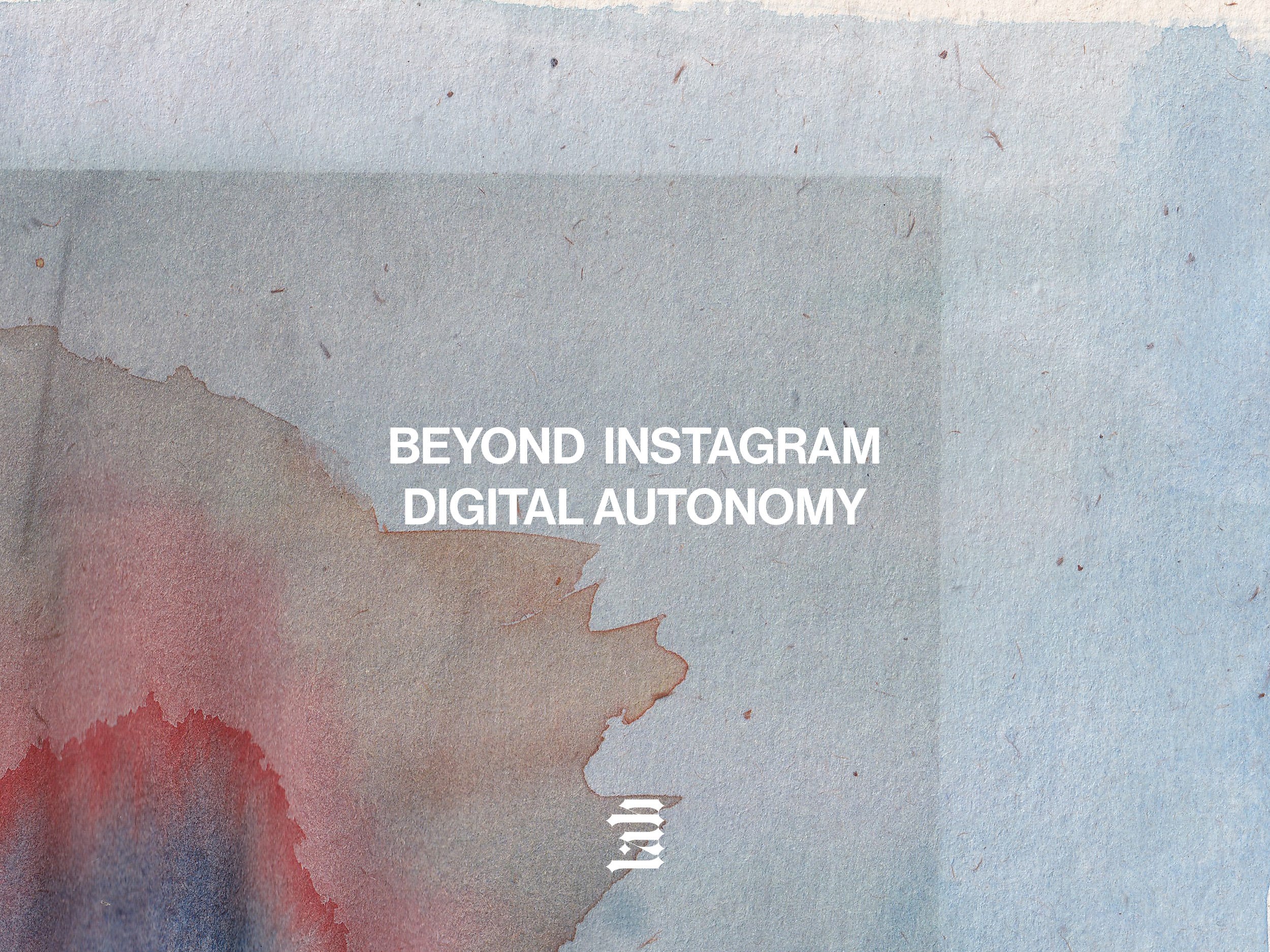 Beyond Instagram: Reclaim your Digital Autonomy