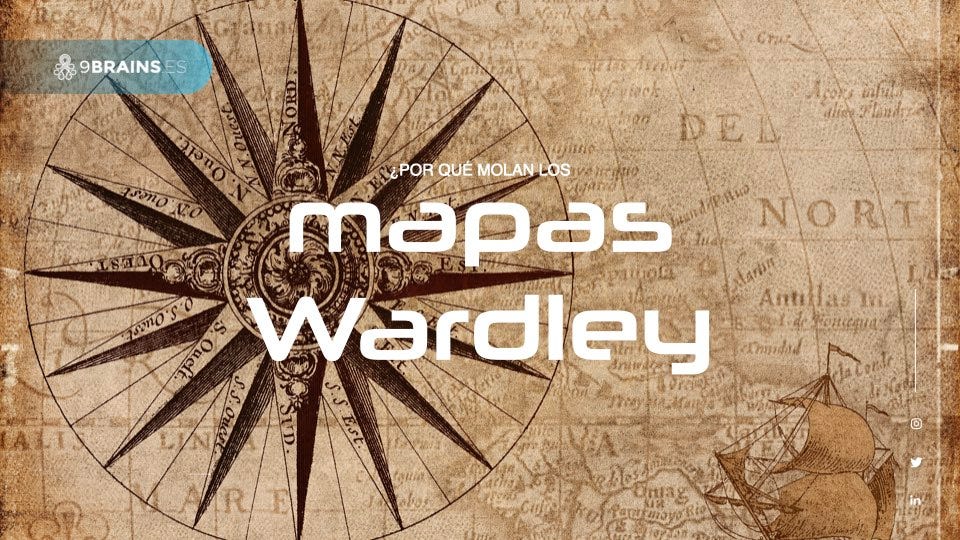 4# ¿Por qué molan los mapas Wardley?