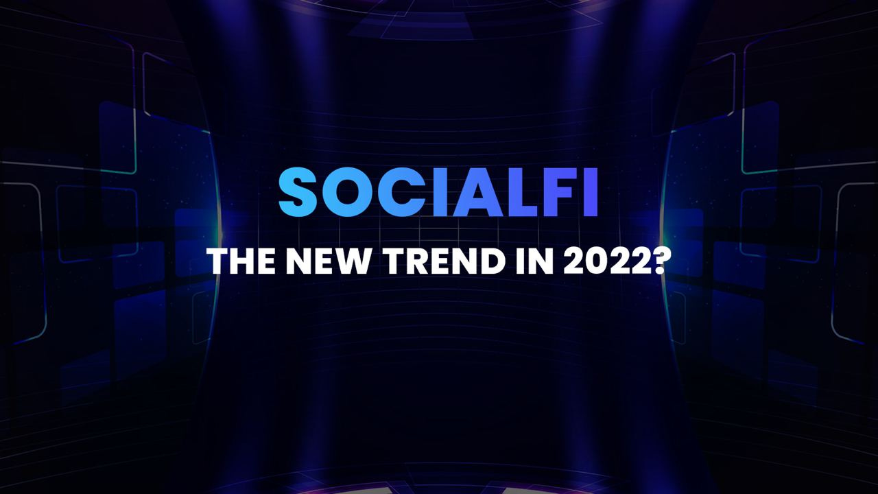 SocialFi Web 3: Social + Decentralized Finance + Web 3.0 future trends