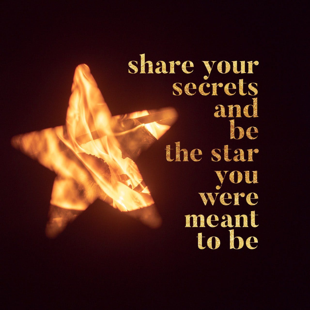 Share Your Secrets and Be the Star You Were Meant To Be