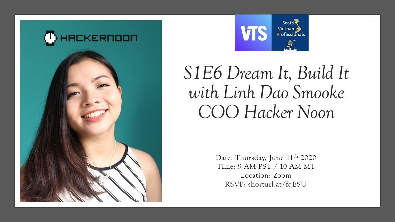 Dream It - Build It with Linh Dao Smooke - Chief Operating Officer at Hacker Noon (P2)