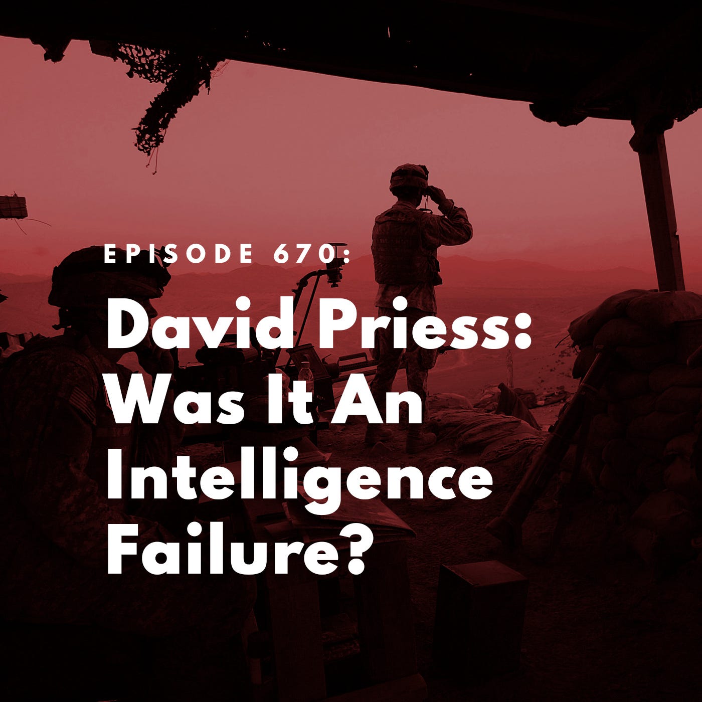 David Priess: Was It An Intelligence Failure?