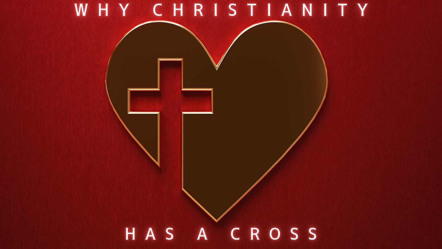Why Christianity Has A Cross - by Nathan Guy