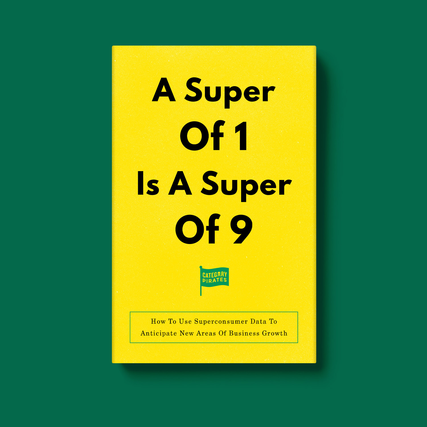 How To Leverage Superconsumers For Growth & Category Creation: What ...