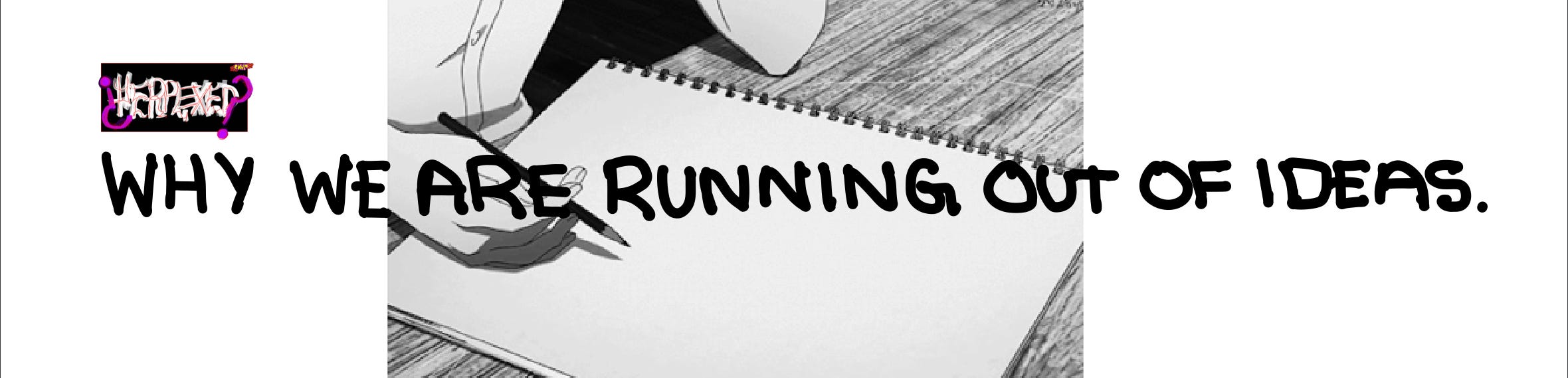 Why we are running out of Ideas. - by Vishisht Kataria