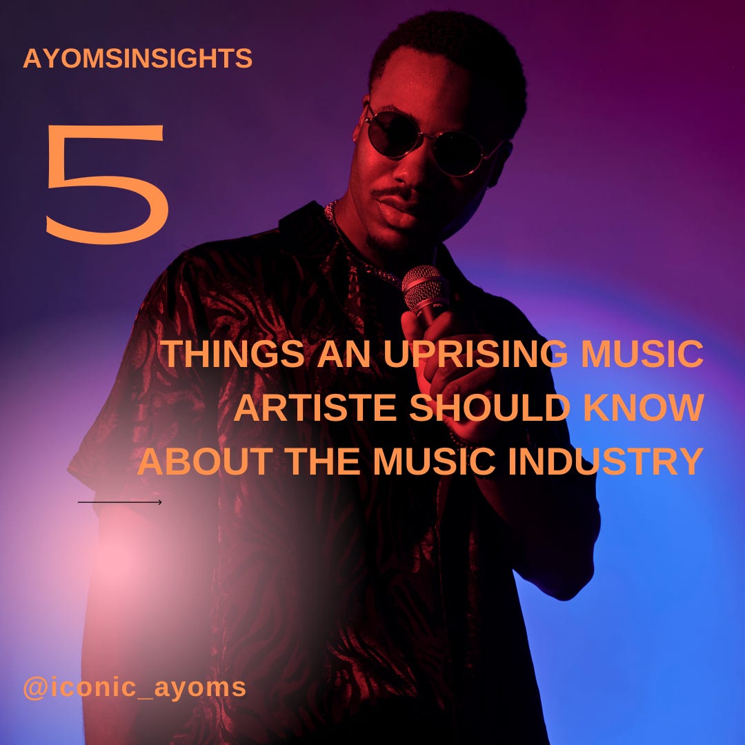 5 THINGS AN UPRISING MUSIC ARTISTE SHOULD KNOW ABOUT THE MUSIC INDUSTRY