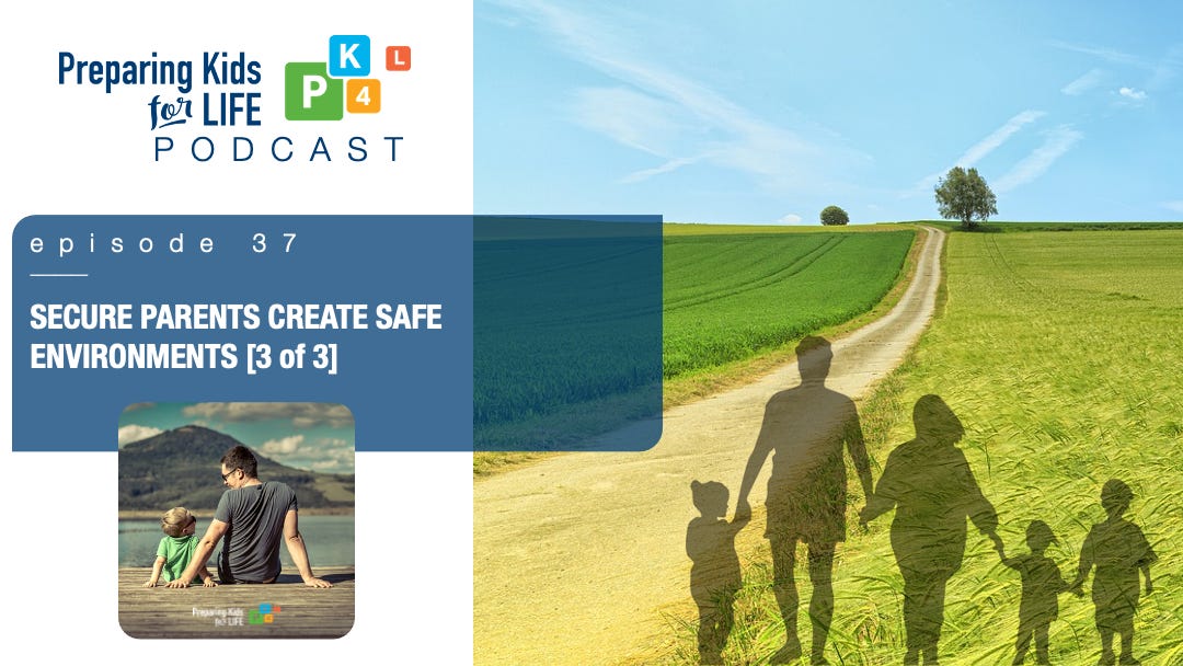 Secure Parents Create Safe Environments [3 of 3]