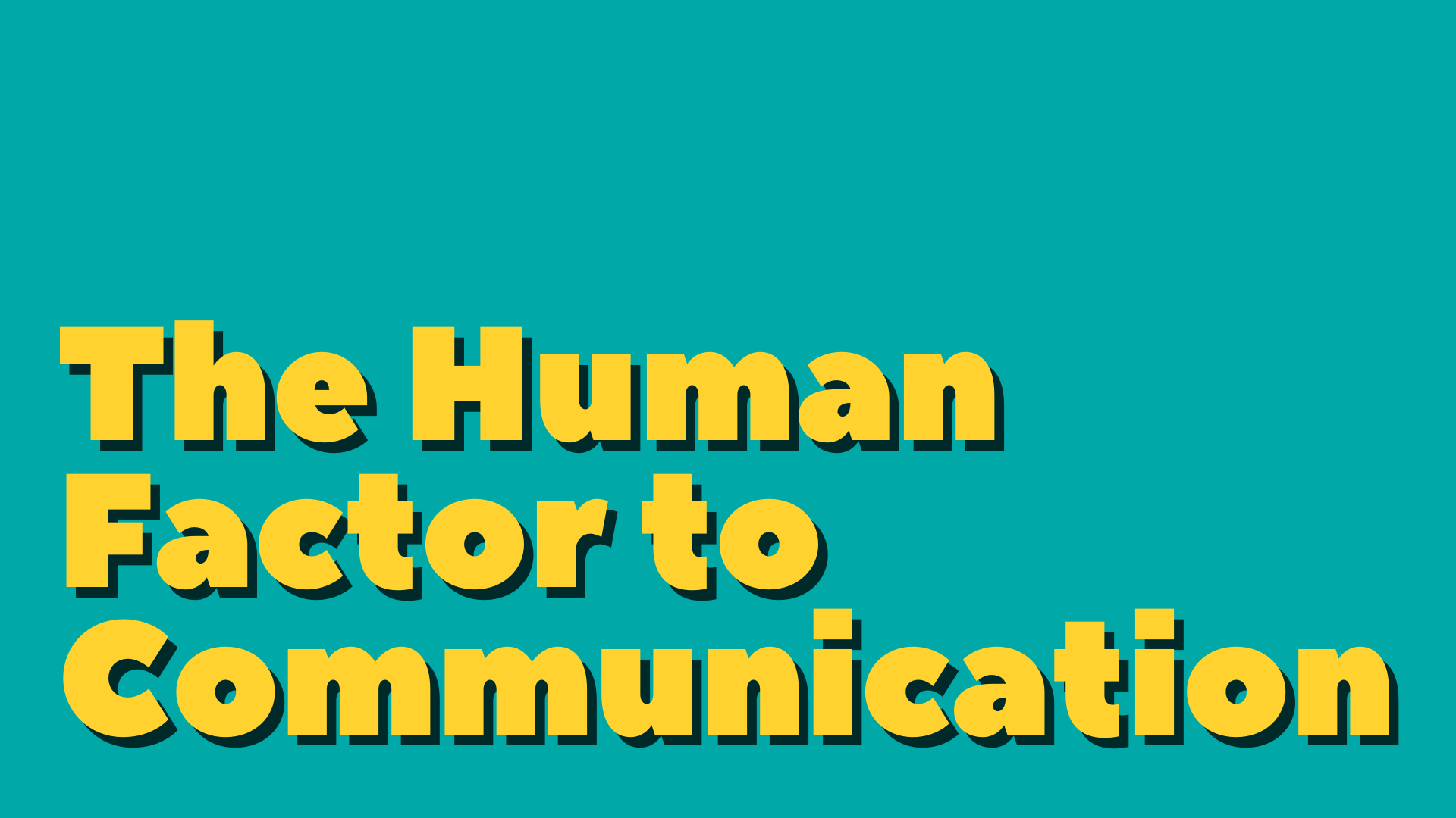 The Human Factor to Communication - by Conor Dewey