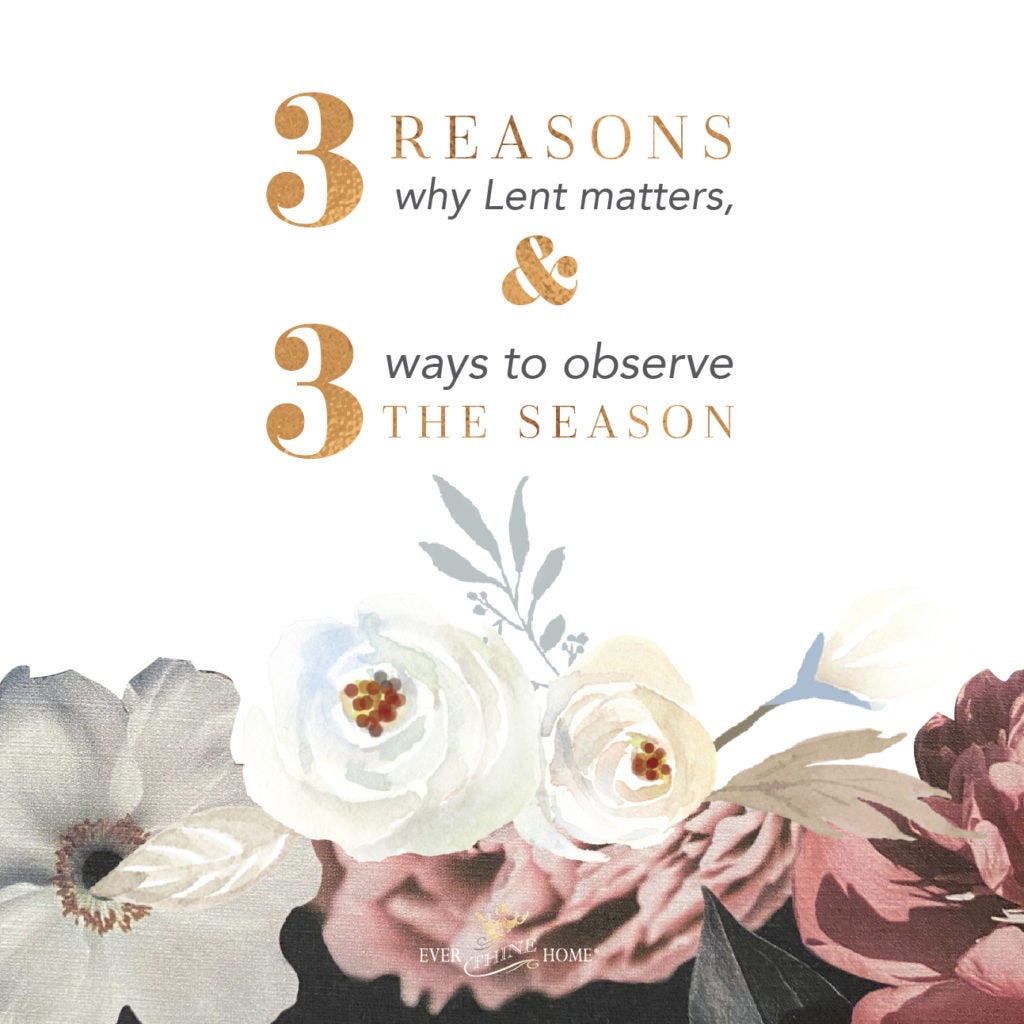 3 Reasons Why Lent Matters, and 3 Ways to Observe the Season