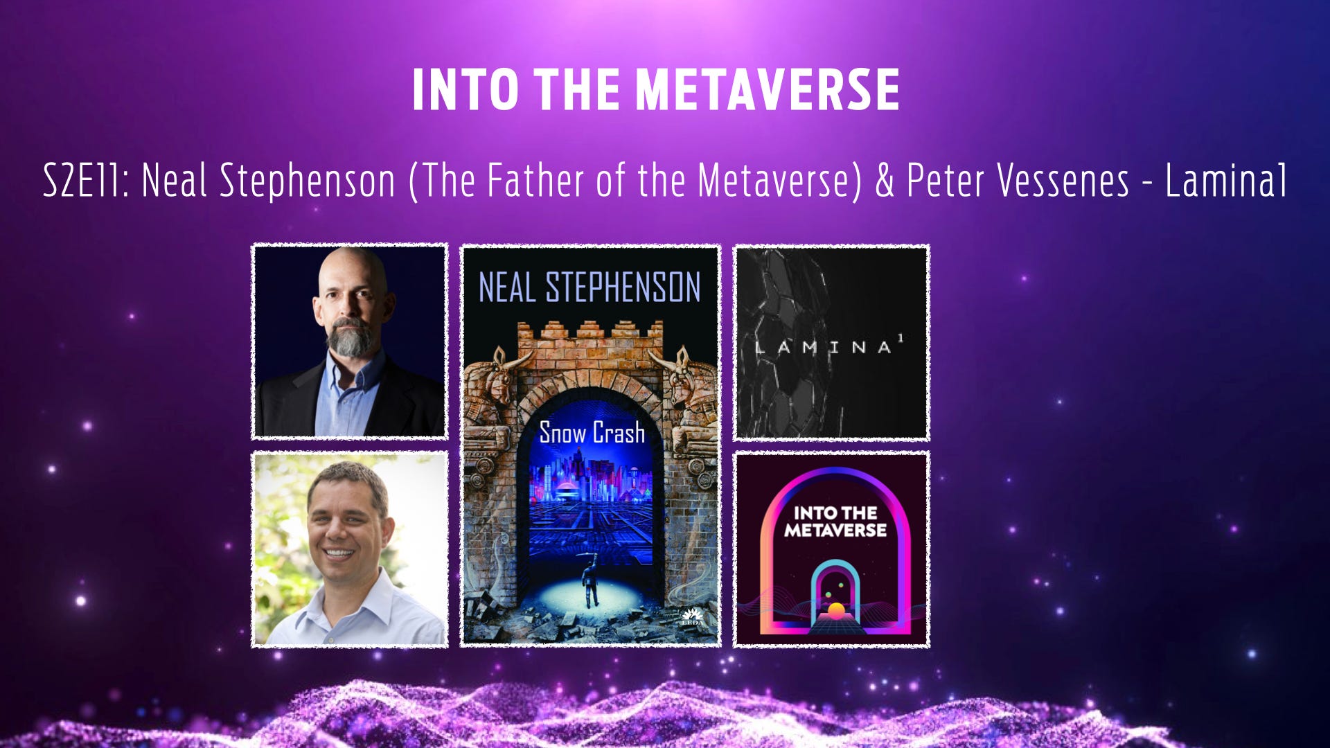 EP.11: Neal Stephenson (The Father of the Metaverse) & Peter Vessenes - Lamina1