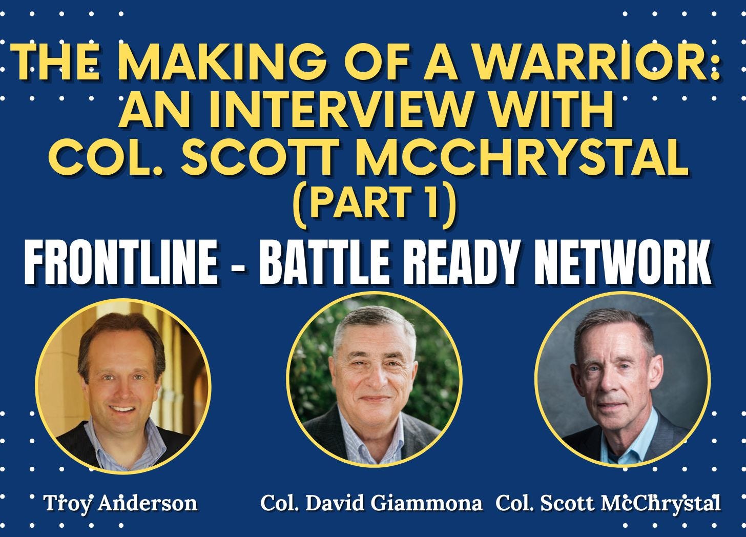 The Making of a Warrior: An Interview with Col. Scott McChrystal (Part ...