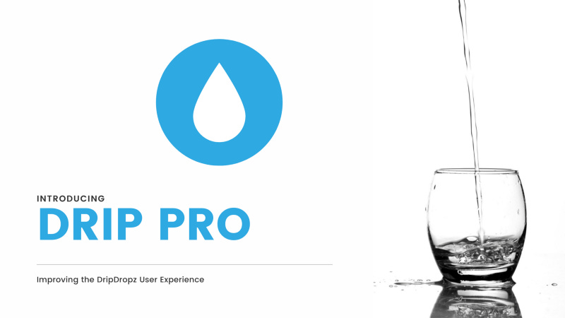 Introducing Drip Pro - DripDropz