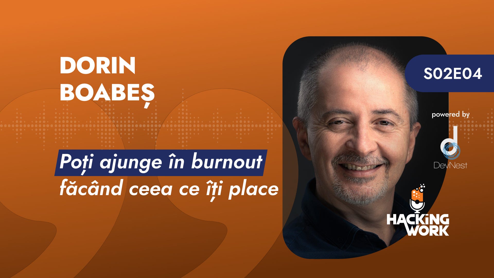 Dorin Boabeș, Mind Architect - Poți ajunge în burnout făcând ceea ce ...