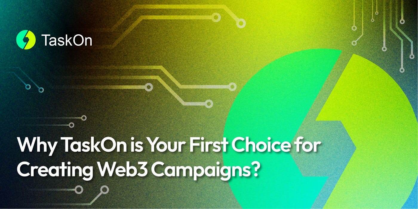 Why TaskOn is Your First Choice for Creating Web3 Campaigns?