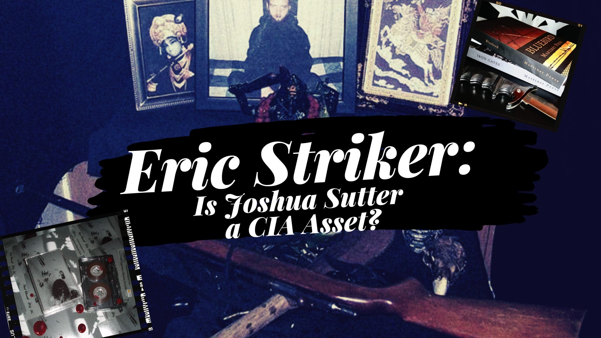 Eric Striker: Is Joshua Sutter a CIA Asset?
