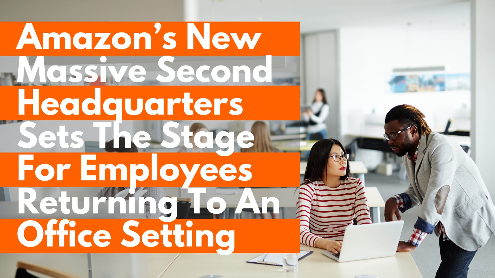 Amazon’s New Massive Second Headquarters Sets The Stage For Employees ...