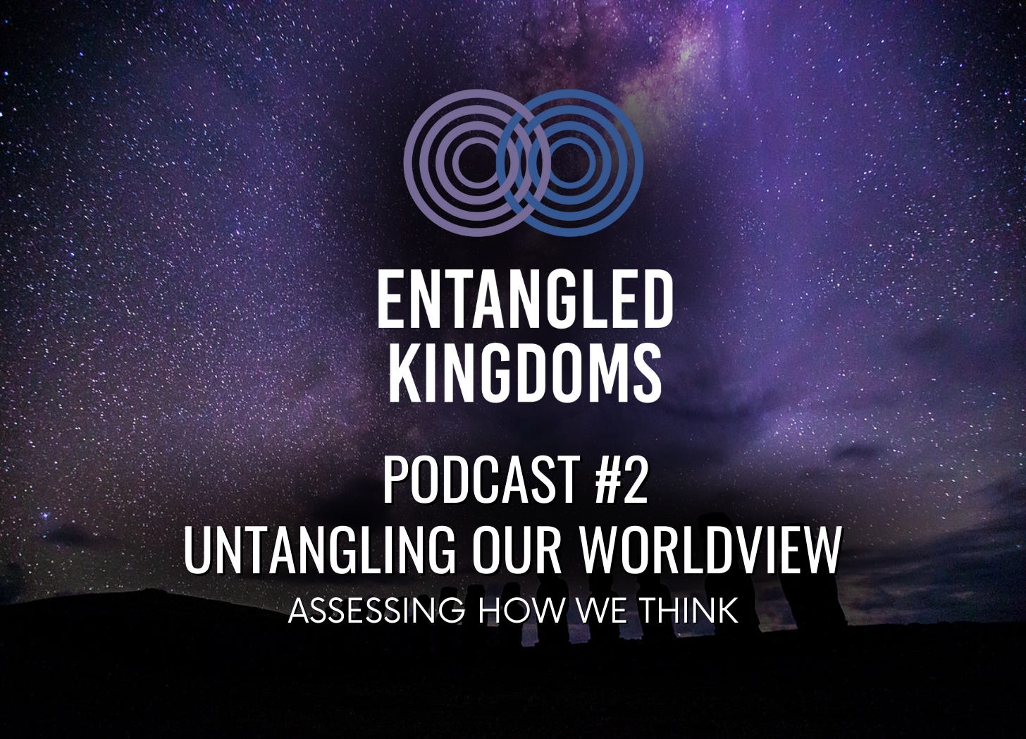 #2 - Untangling Our Worldview - by Jeremie Wade