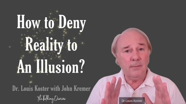 Do This To Deny Reality To An Illusion - by Dr Louis Koster