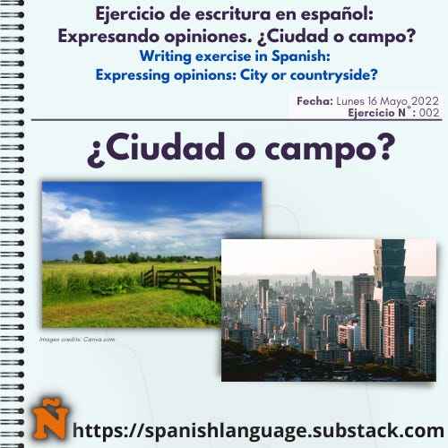 Spanish Writing Exercise: Expressing opinions. (#002) ¿Ciudad o campo?