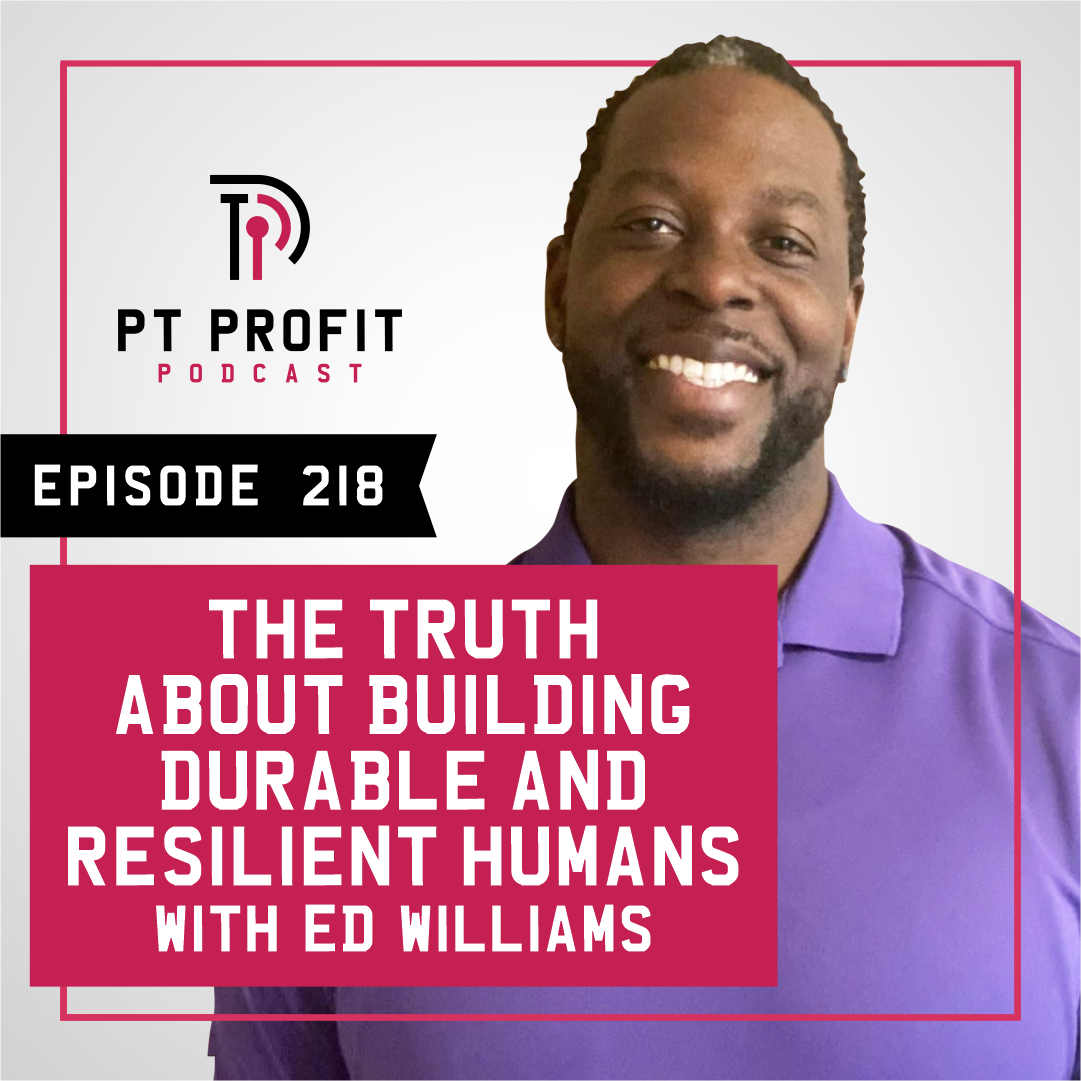 The Truth About Building Durable and Resilient Humans with Ed Williams