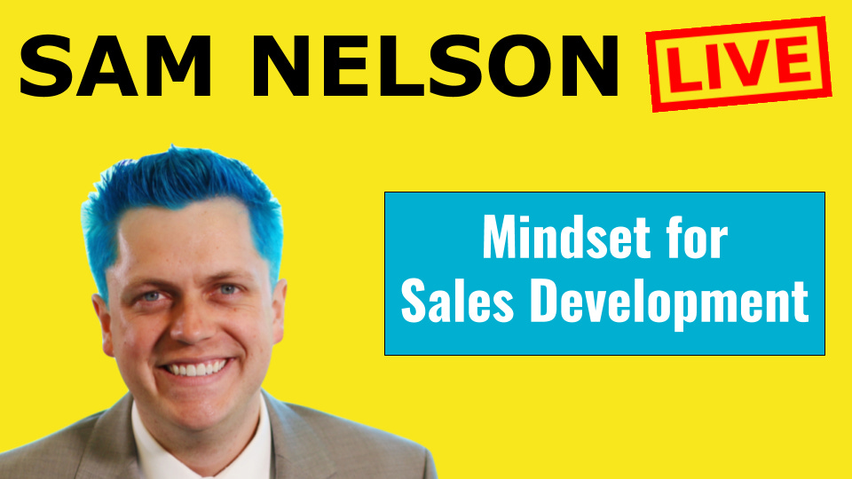 Mindset for Sales Development - Sam Nelson Content