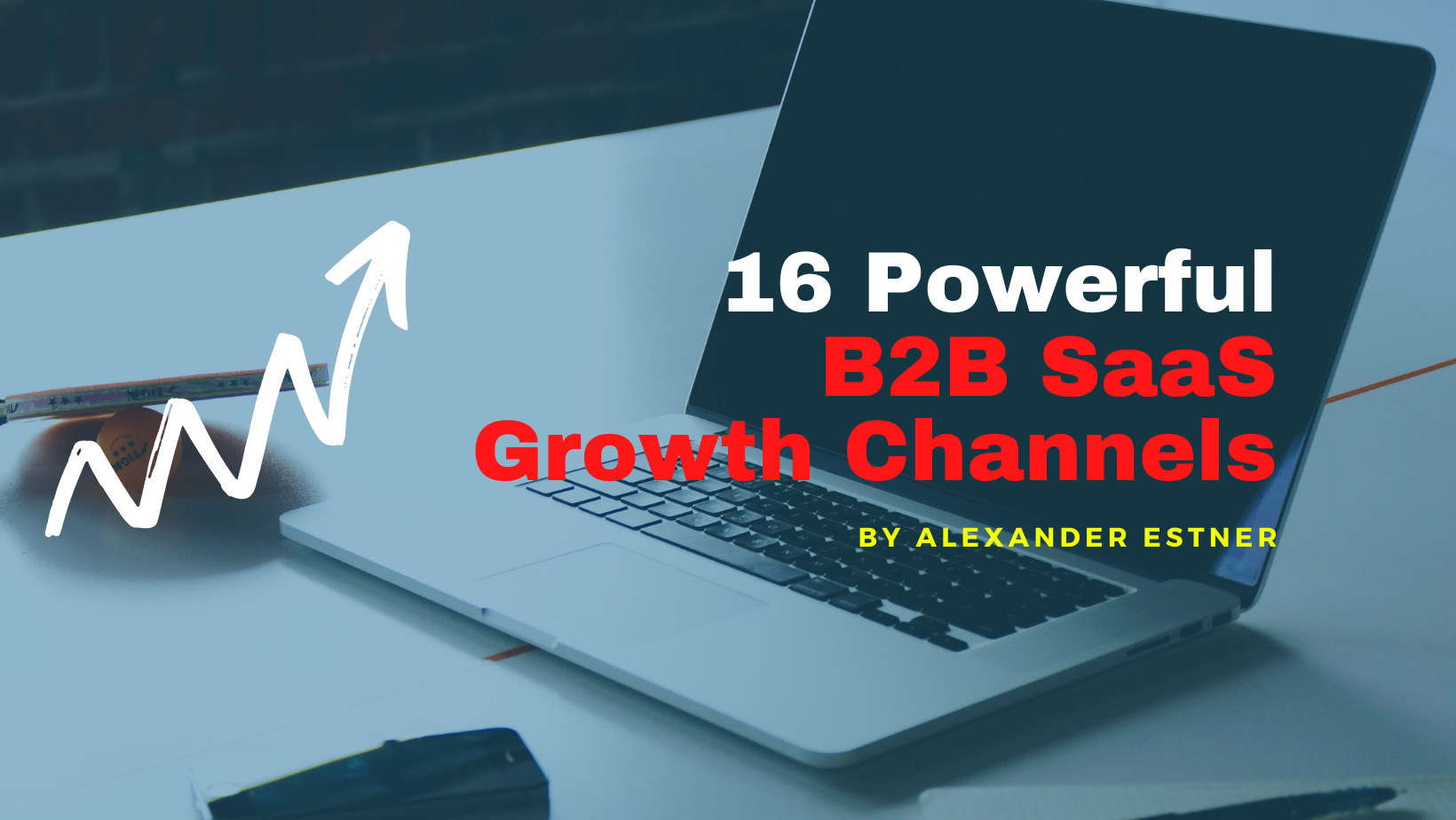 16 Powerful B2B SaaS Growth Channels for your Startup