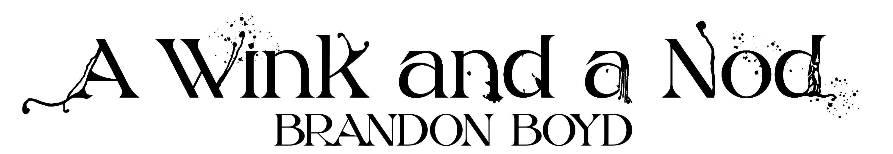Welcome to A Wink And A Nod - by Brandon Boyd
