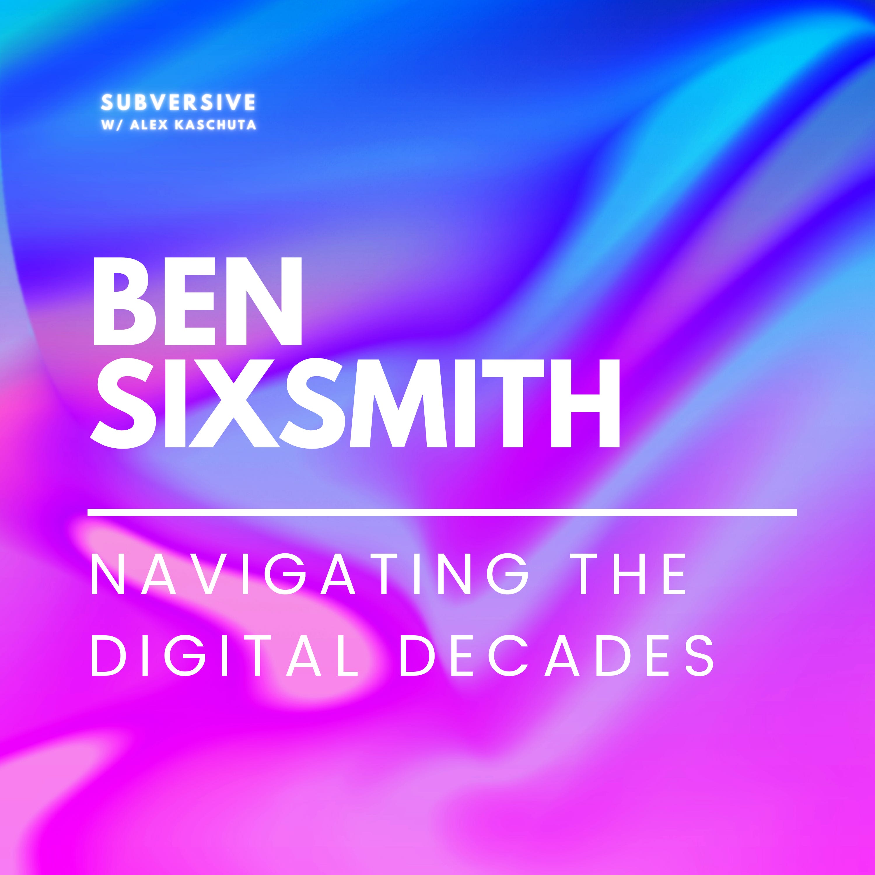 Ben Sixsmith - Navigating The Digital Decades