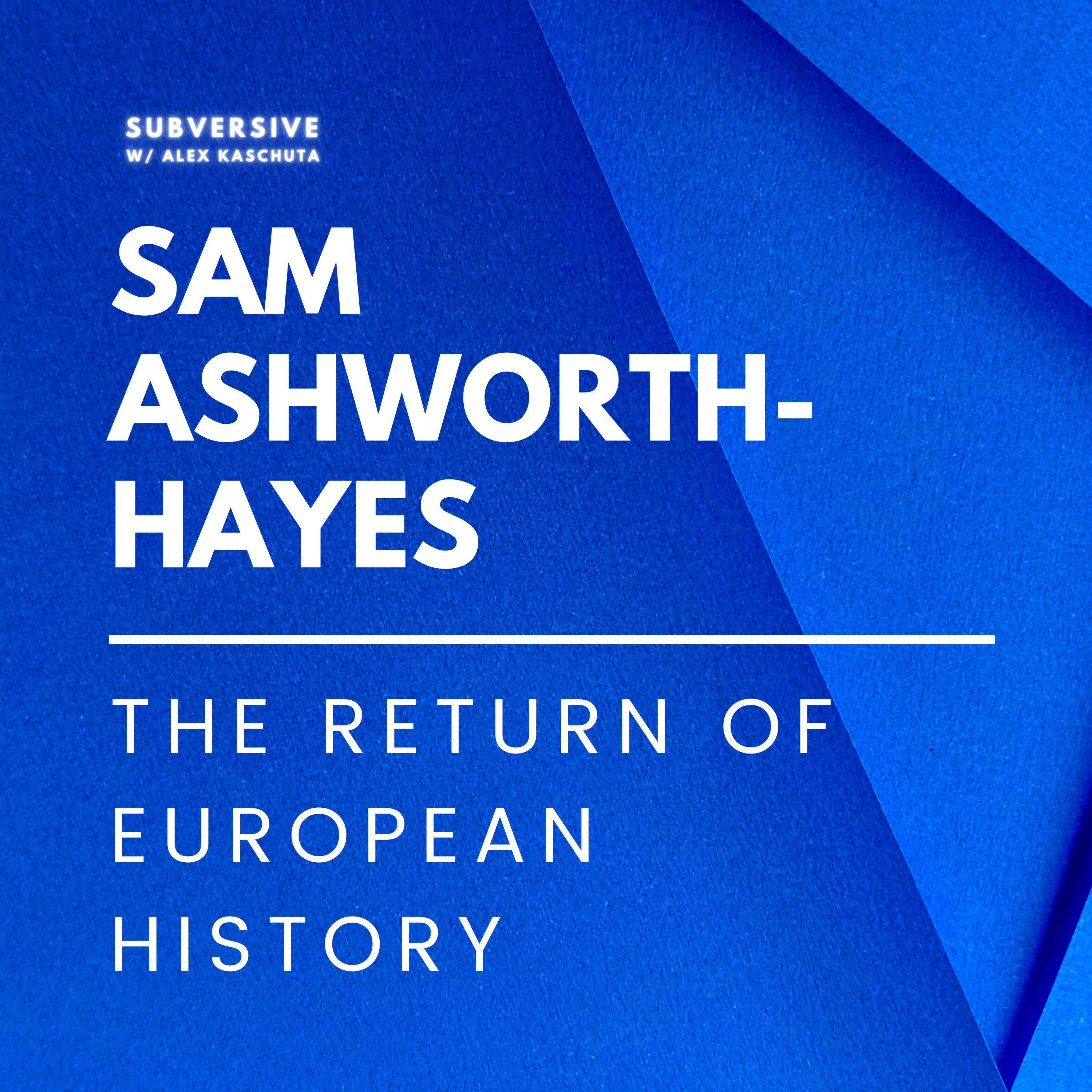 Sam Ashworth-Hayes - The Return Of European History