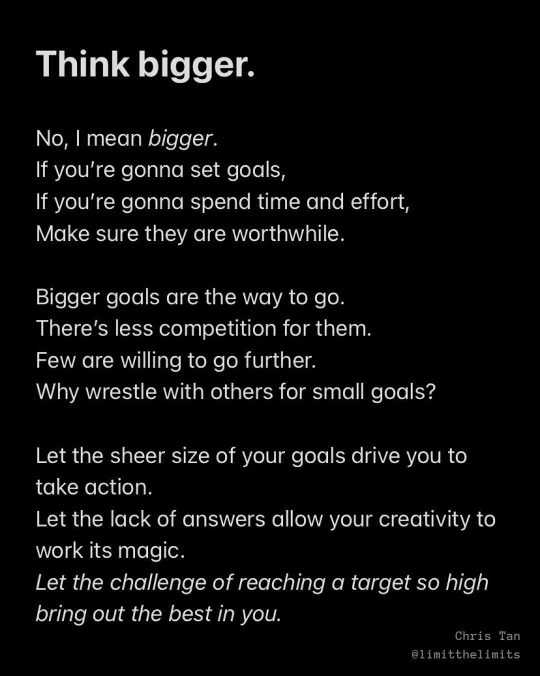 Why you need bigger goals - by Chris Tan - Limit The Limits