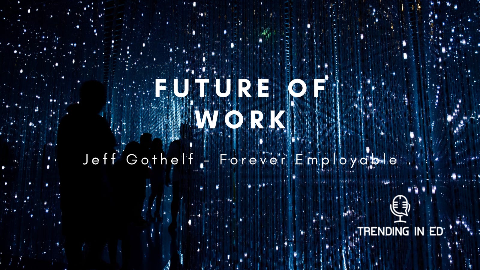 How to be Forever Employable with Jeff Gothelf