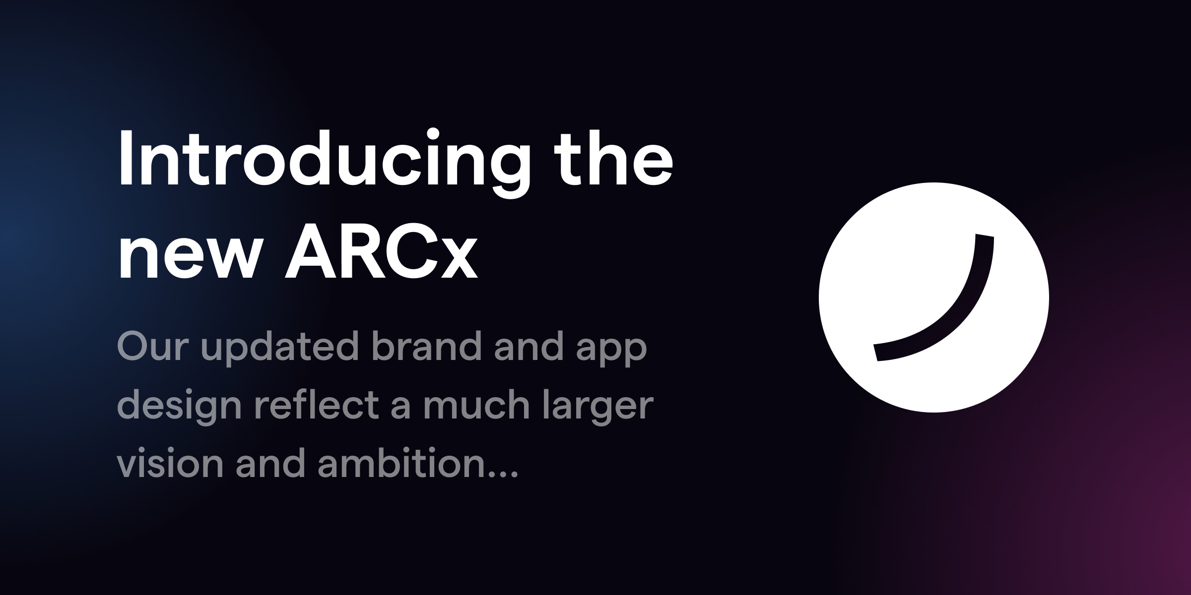 Our Updated Brand - by Hugh - ARCx