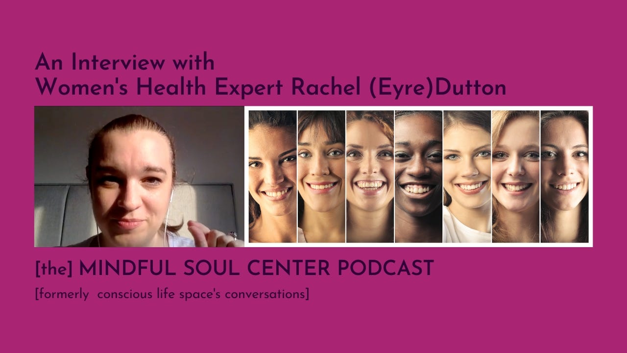 Women's Womb Health Rachel Eyre Dutton Interview On The Mindful Soul ...