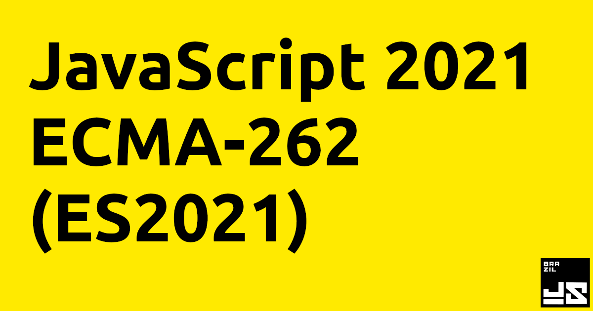 ECMAScript 2021 é oficialmente standard - BrazilJS