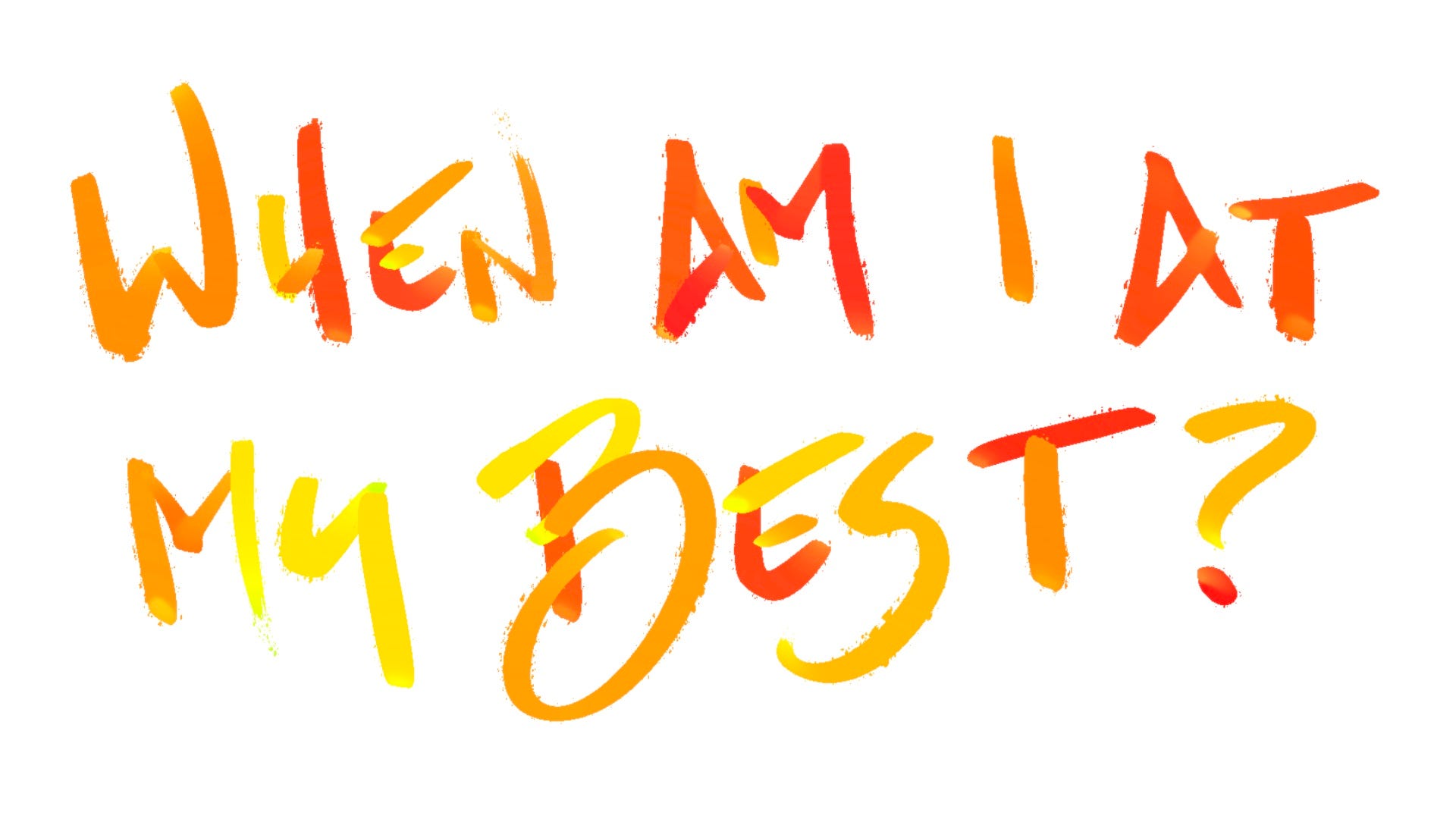 When am I at my best? - by Kyle Aldous - Keep Asking