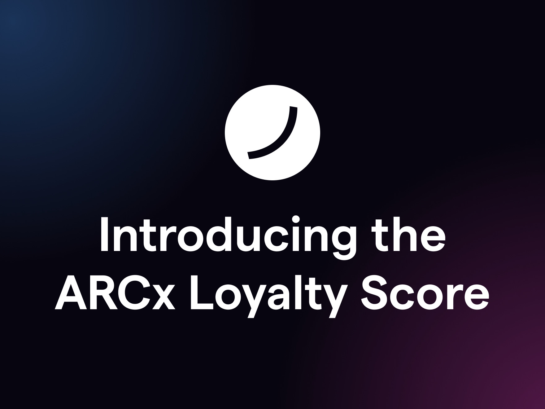 Introducing the ARCx Loyalty Score - by Hugh - ARCx