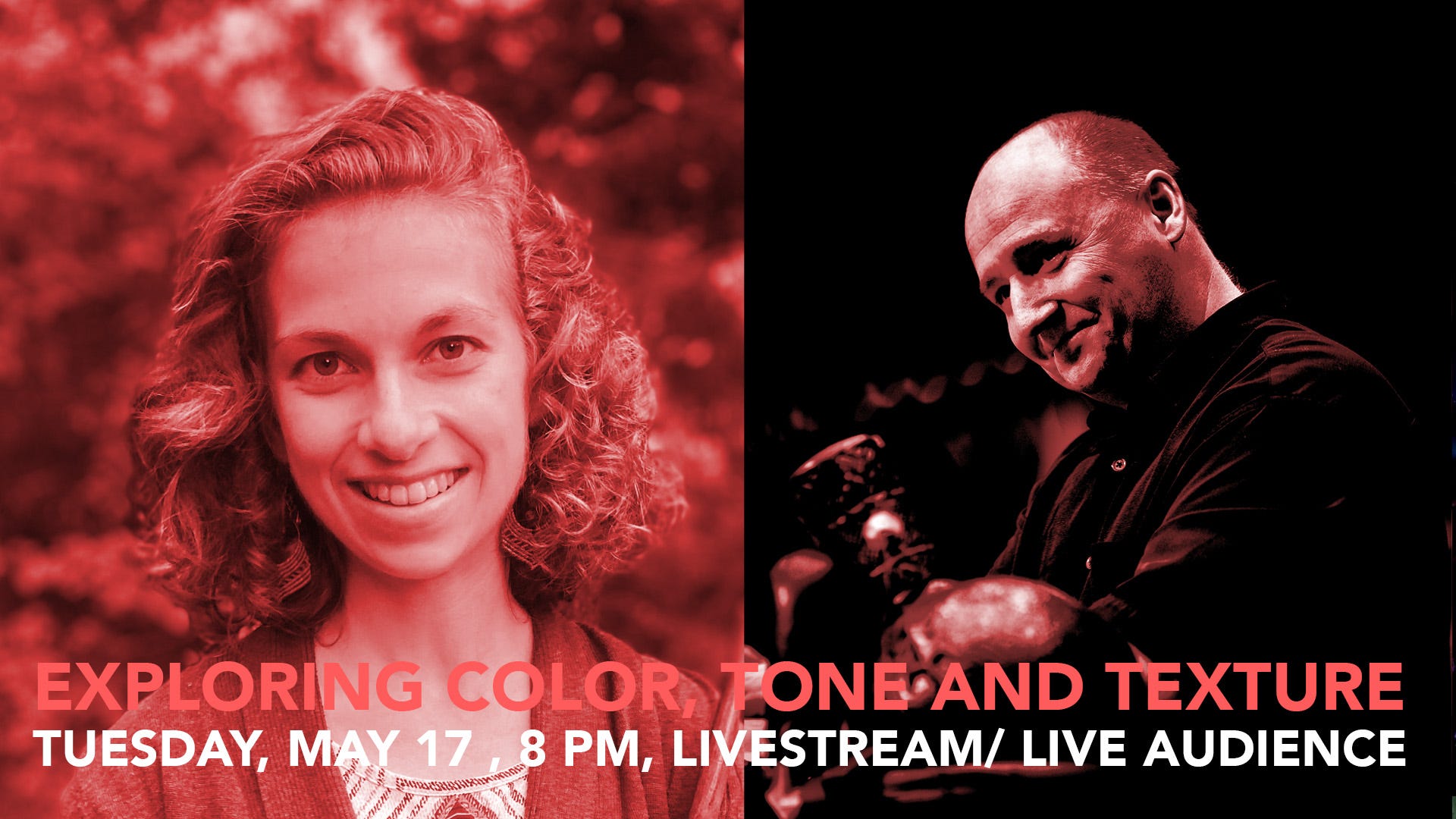 Exploring Color, Tone and Texture, May 17, 8 PM, Live Stream/ Live Audience