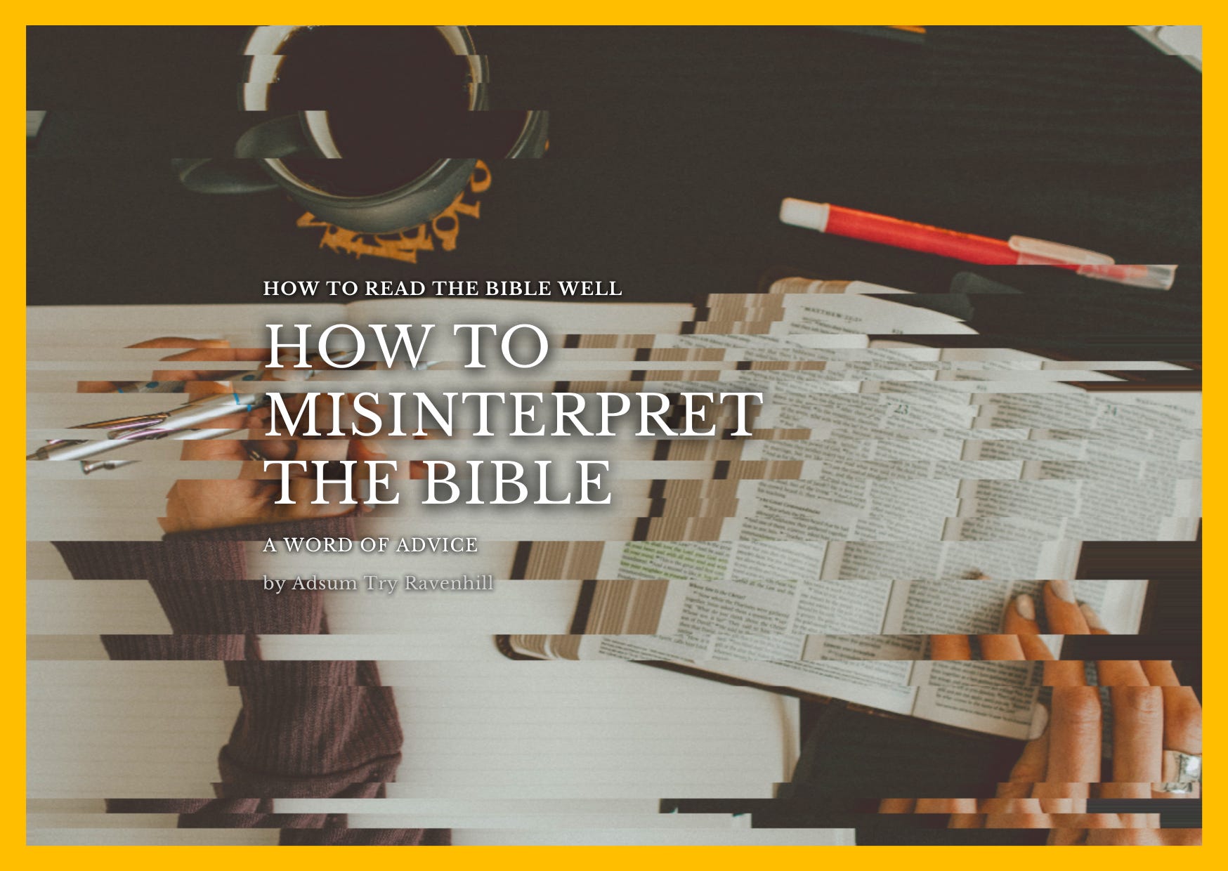 How to Misinterpret the Bible - by Adsum Try Ravenhill