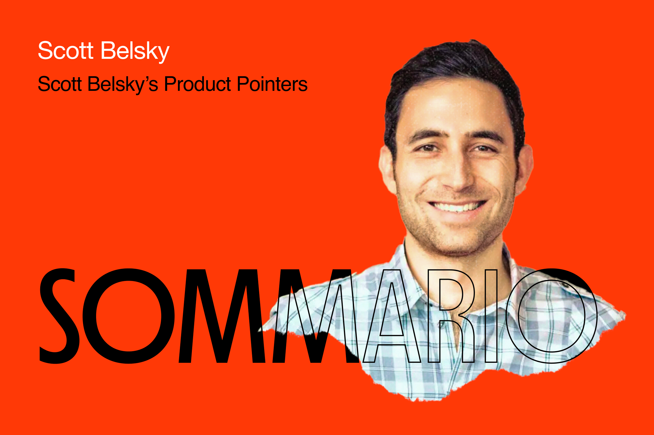 Scott Belsky’s Product Pointers - La Famiglia VC