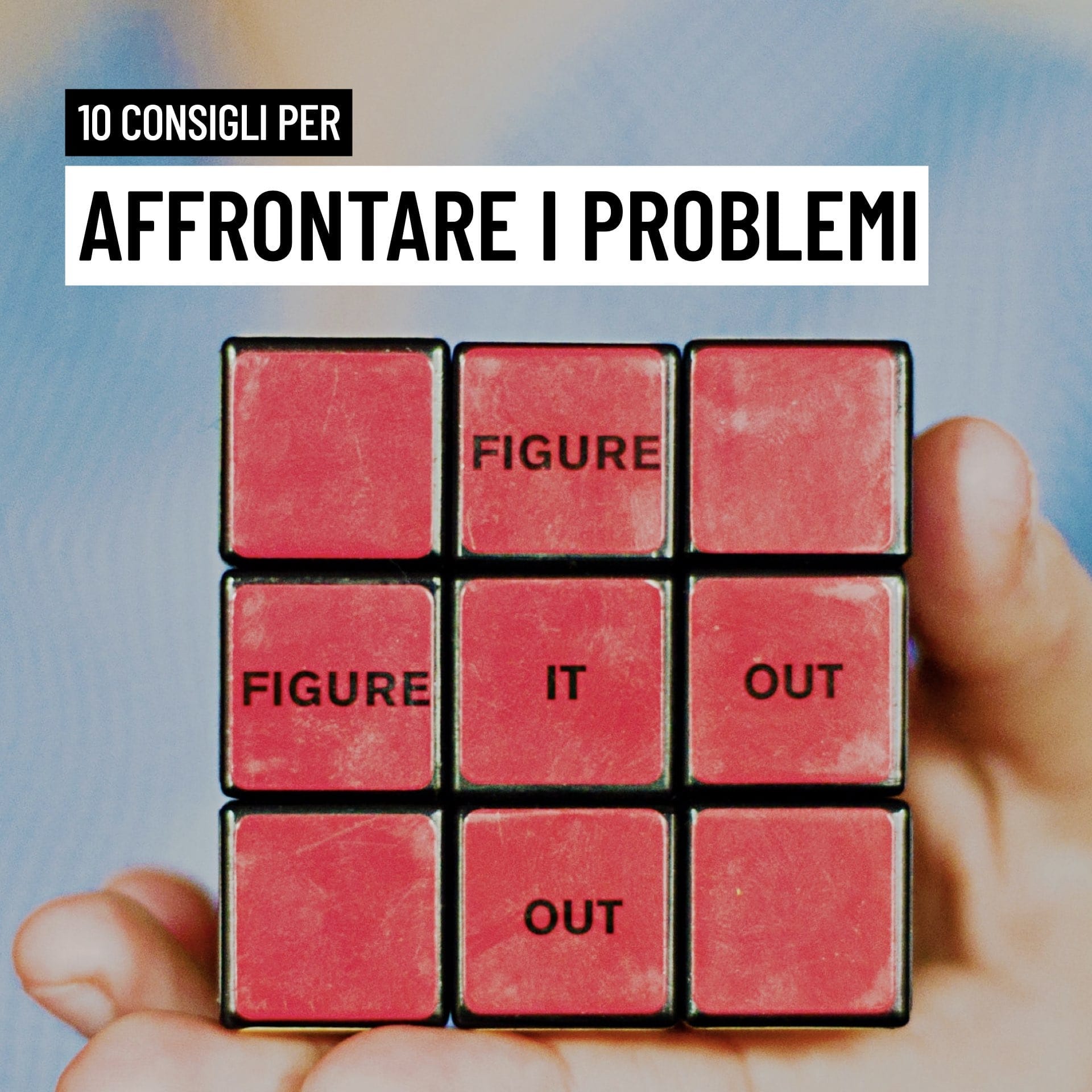10 Consigli Per Affrontare I Vostri Problemi. - by Oblique