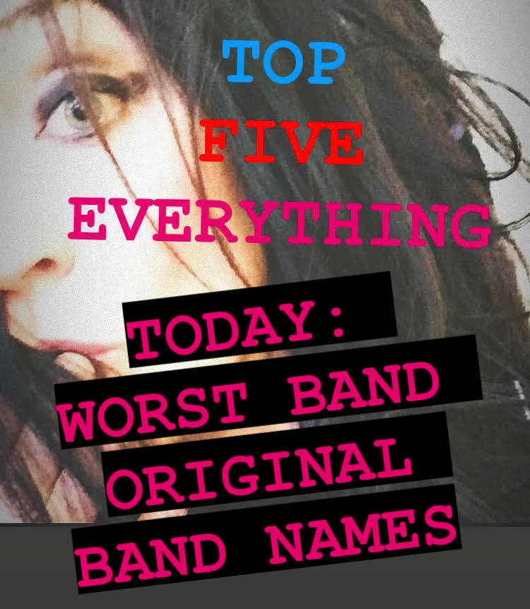WORST ORIGINAL BAND NAMES Some Of These Are Just Plain Weirrrrd WORST ORIGINAL BAND NAMES Some Of These Are Just Plain Weirrrrd