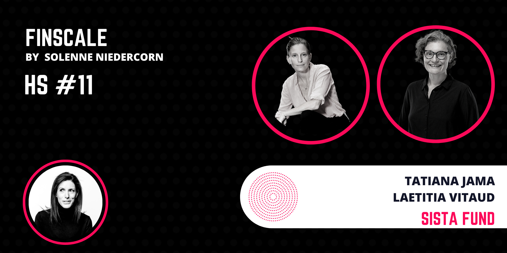 Special Edition #11 - Tatiana Jama (SISTA Fund) and Laetitia Vitaud ...