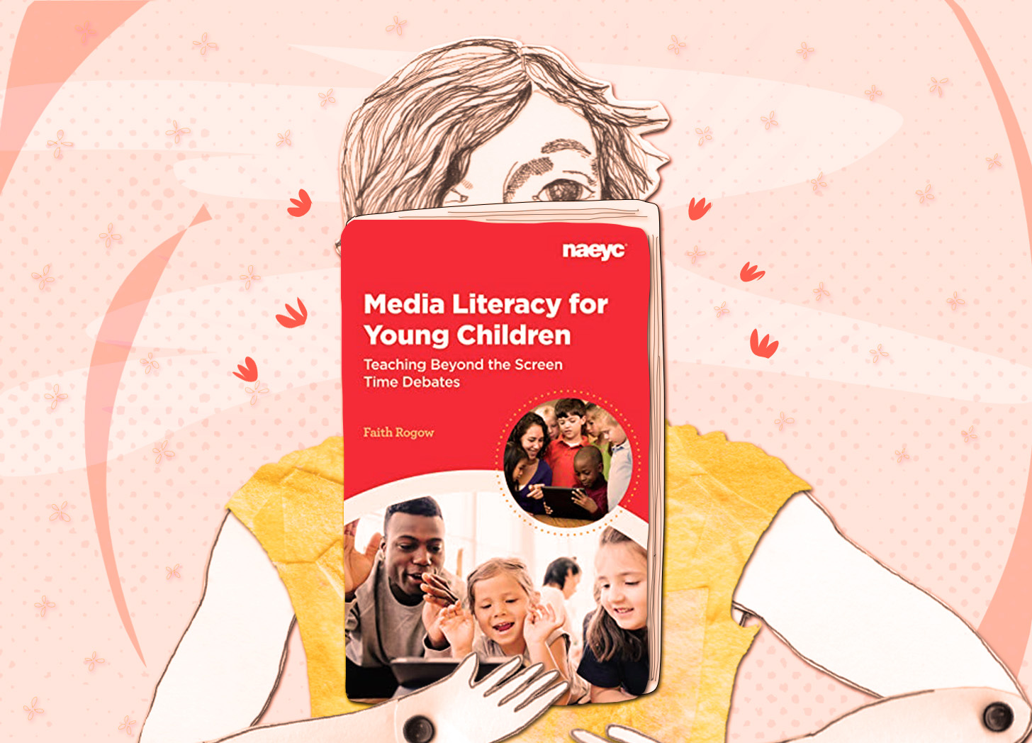 Texts for a new time: Faith Rogow's "Media Literacy for Young Children"